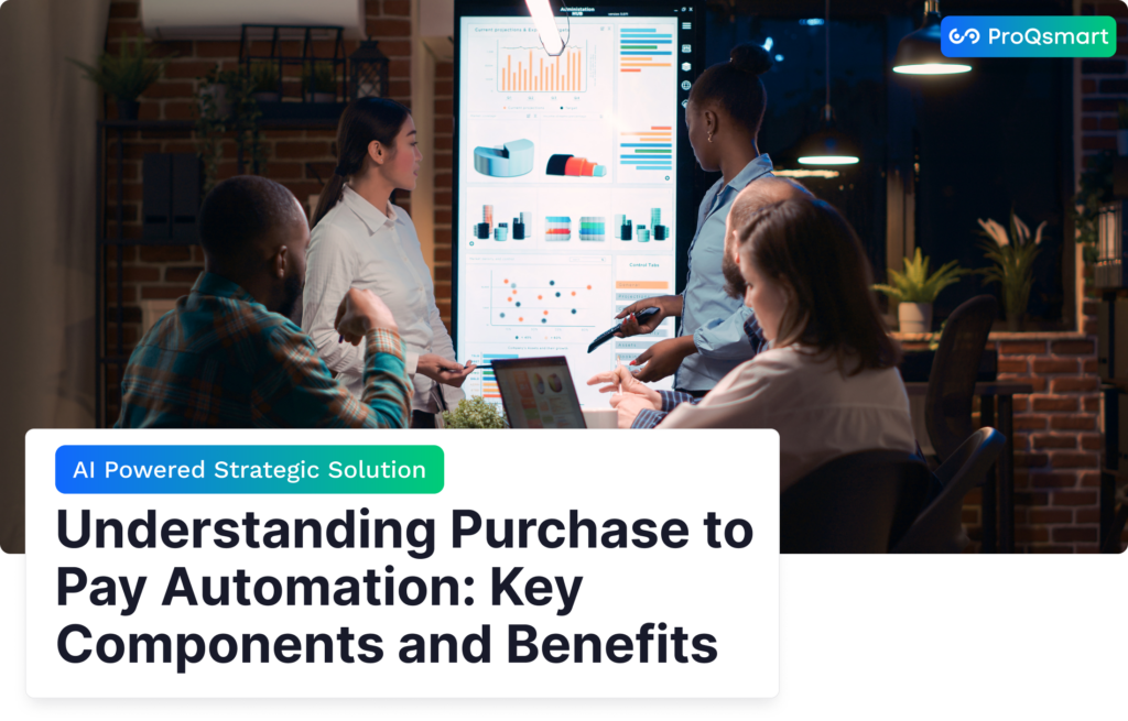 Purchase to Pay Automation: Key Components and Benefits